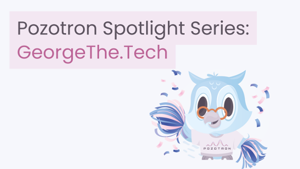 Pozotron Spotlight Series: GeorgeThe.Tech